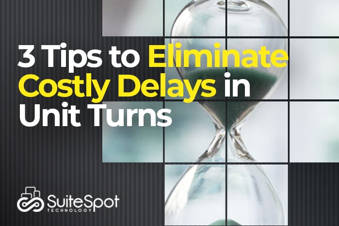 3 Tips to Eliminate Costly Delays with Unit Turnovers